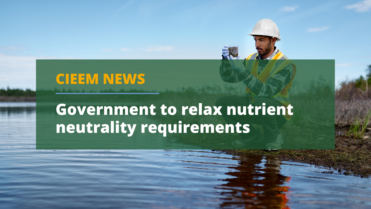 Government to relax nutrient neutrality requirements | CIEEM